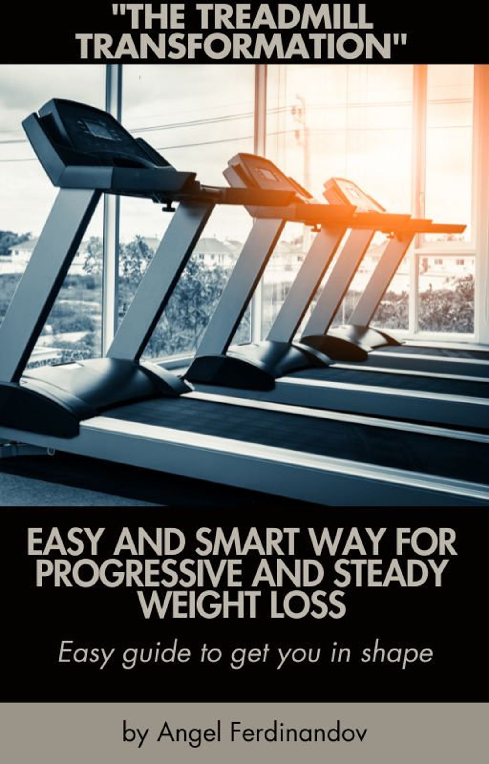 The Treadmill Transformation, Easy Smart Weight Loss, Progressive ...