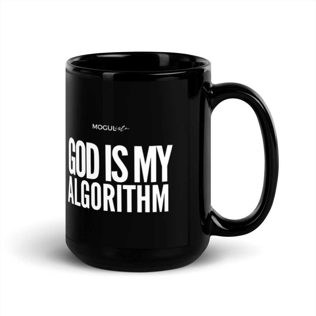Mogulista™ Sip & Say "god is My Algorithm" Black Glossy Mug - Etsy
