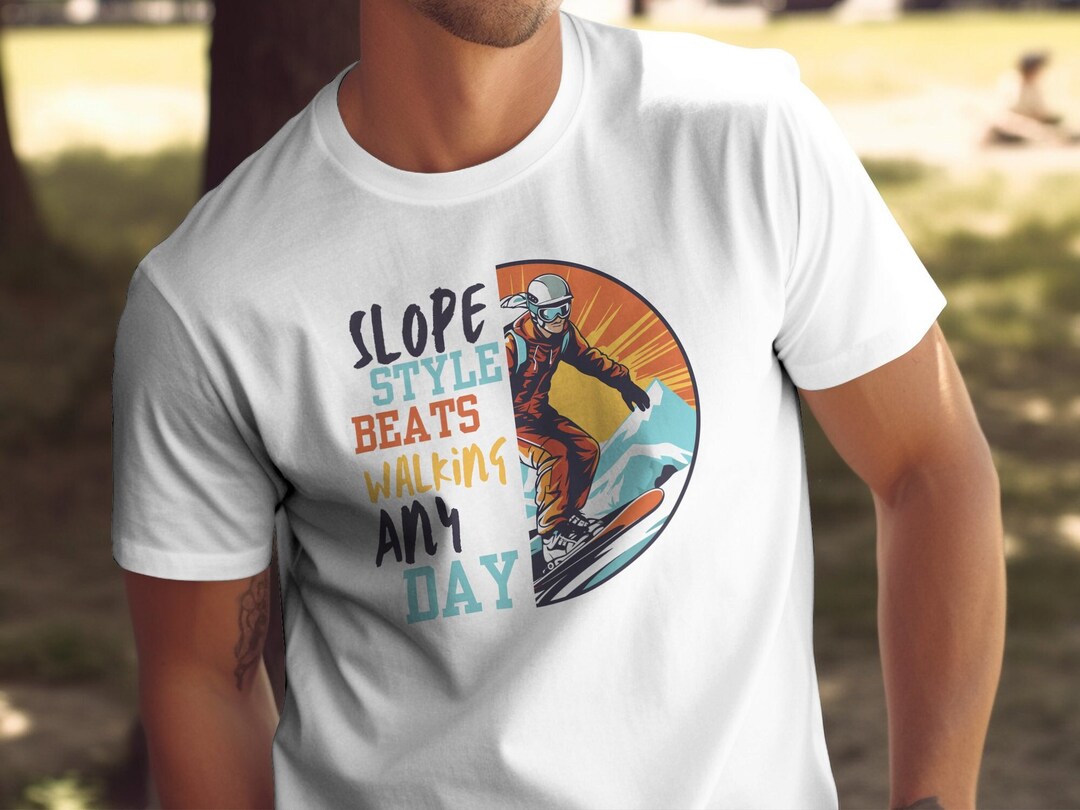 Slope Style Beats Walking Any Day T-shirt Snow Skiing Shirt - Etsy