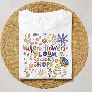 Where Flowers Bloom so Does Hope PNG Floral PND Designs - Etsy