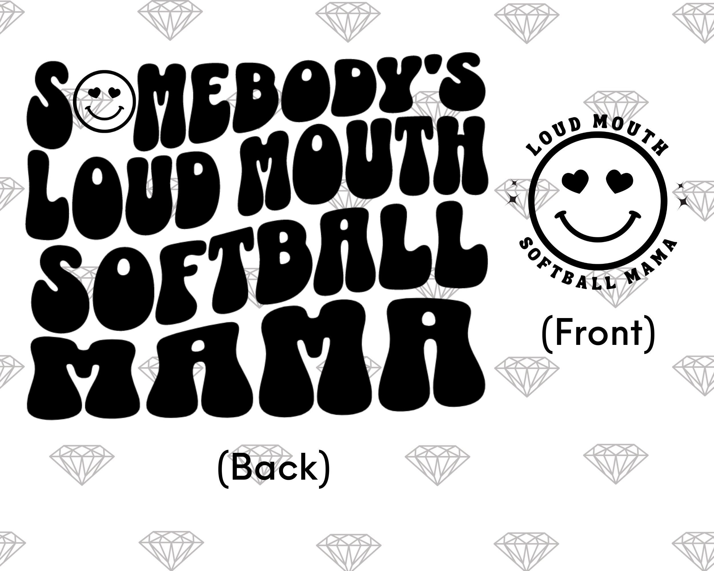 Somebodys Loud Mouth Softball Mama Png Softball Mom Svg Softball