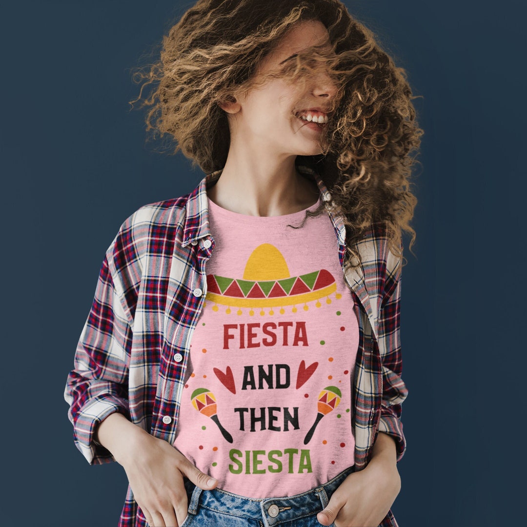 Fiesta and Then Siesta Shirt, Cinco De Mayo, Mexican Festival - Etsy