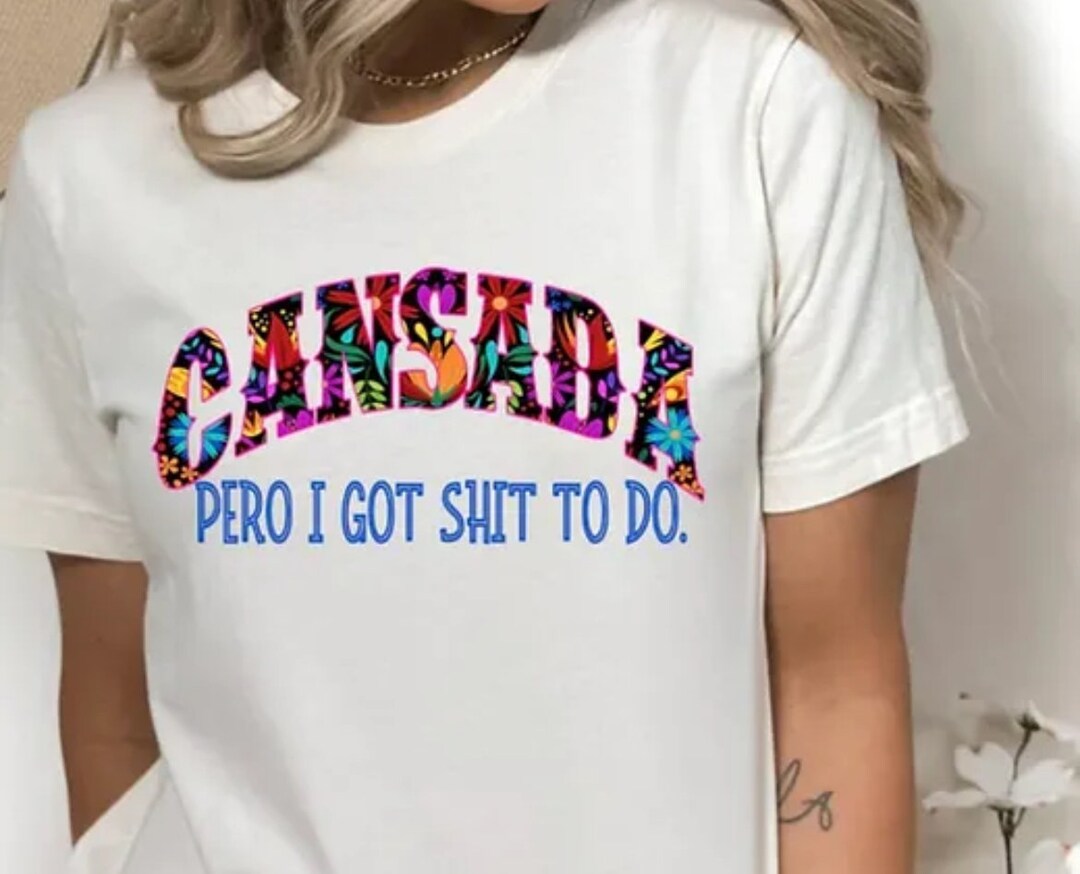 Cansada Pero I Got Shit to Do PNG File. Digital Download. - Etsy
