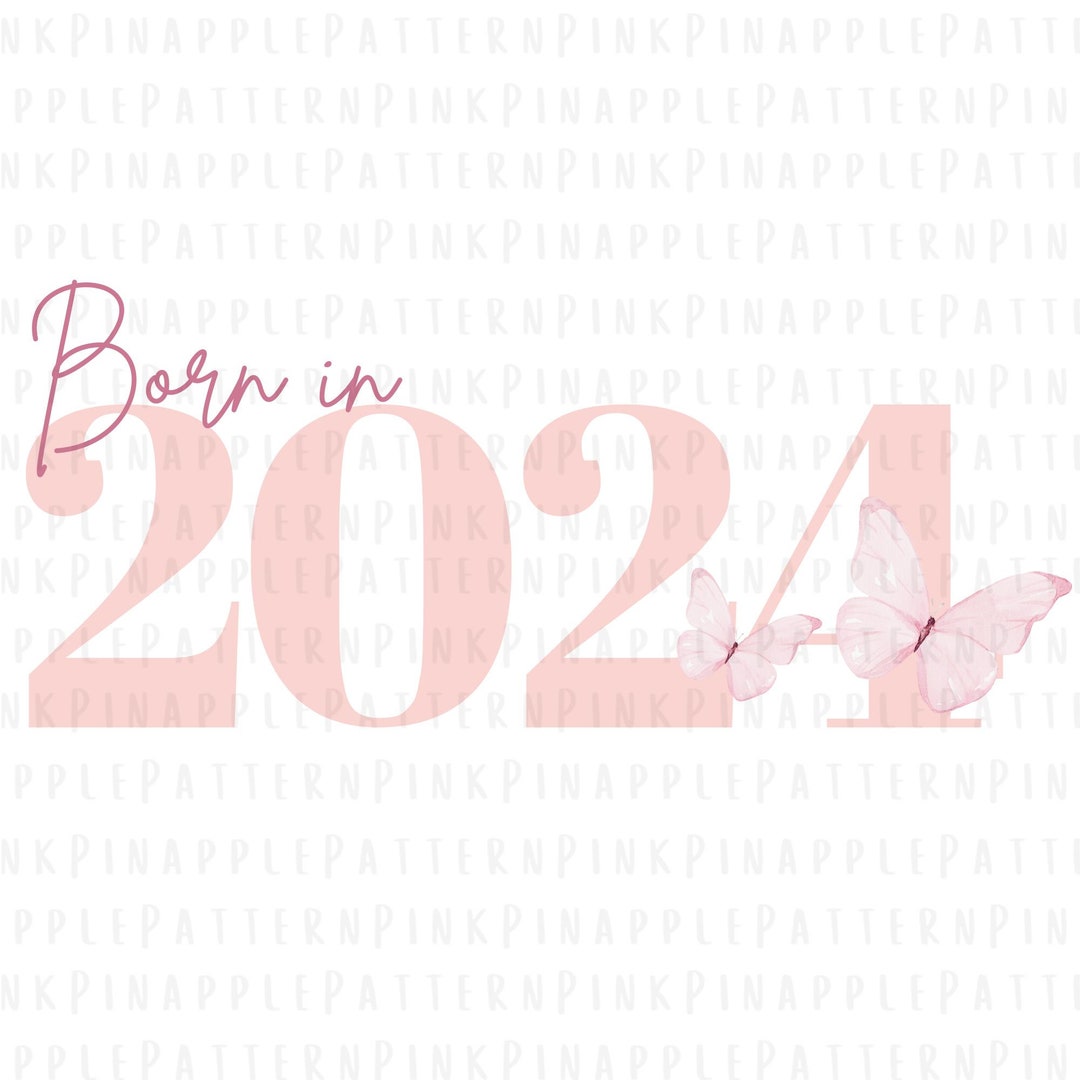 Born in 2024 PNG, New Baby PNG, New Baby Sublimation Design, Born in ...
