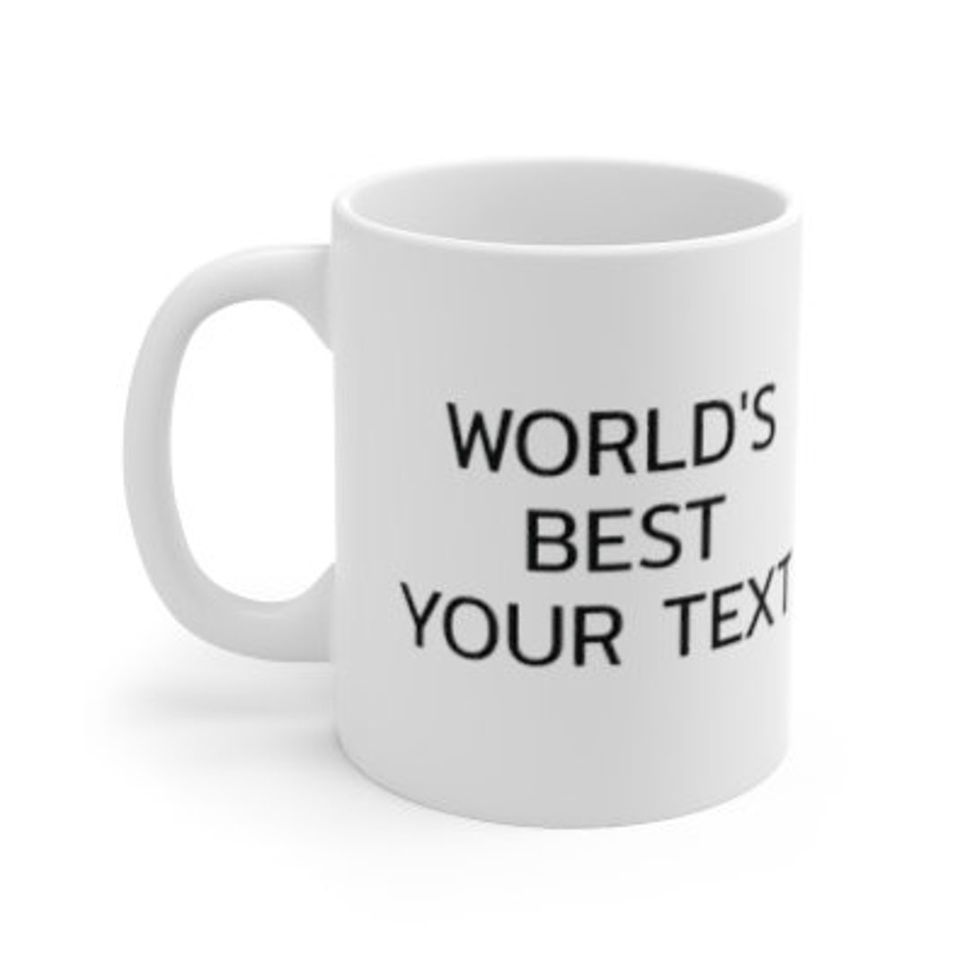 Worlds Best Mug - Personalized Customizable Ceramic Coffee Mug Office ...