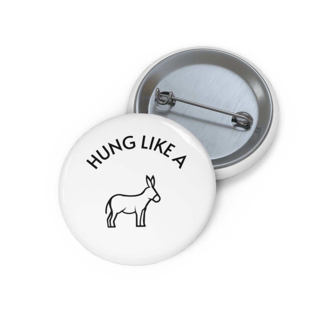 Hilarious hung Like a Donkey Pin Badge Perfect - Etsy