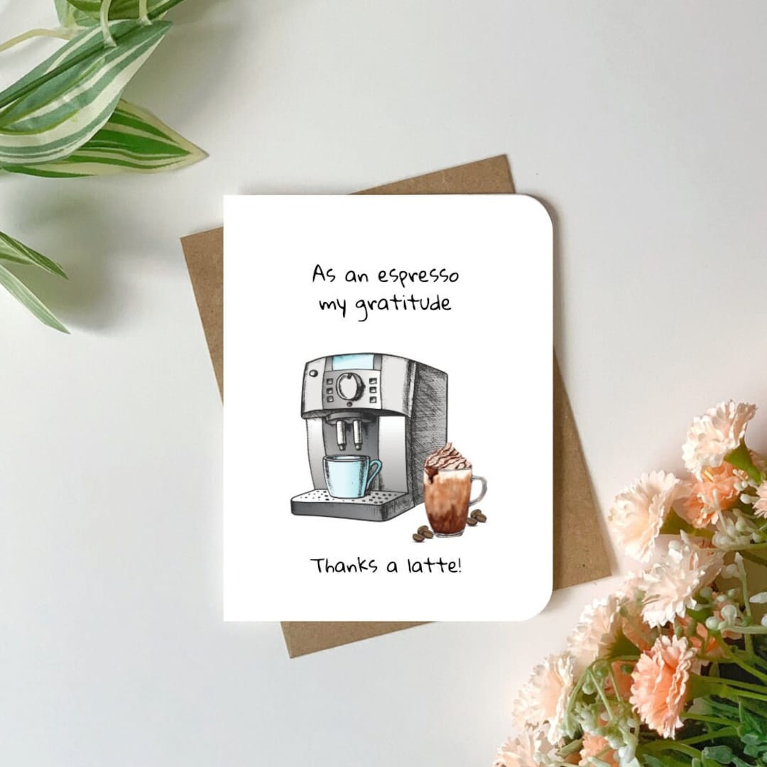Thank You Card | as an Espresso My Gratitude, Thanks a Latte! | Cute ...