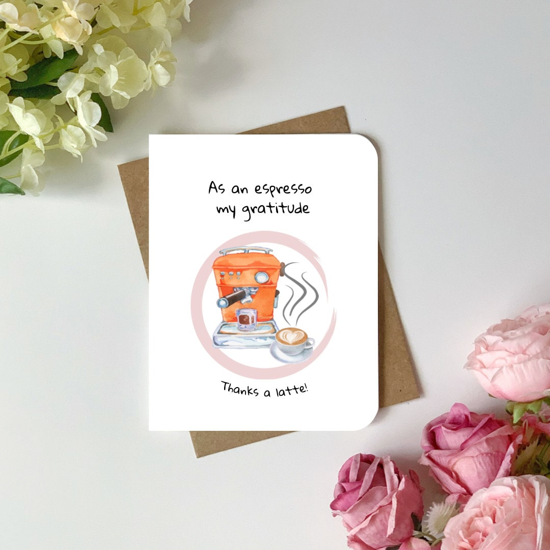 Thank You Card | as an Espresso My Gratitude, Thanks a Latte! | Cute ...