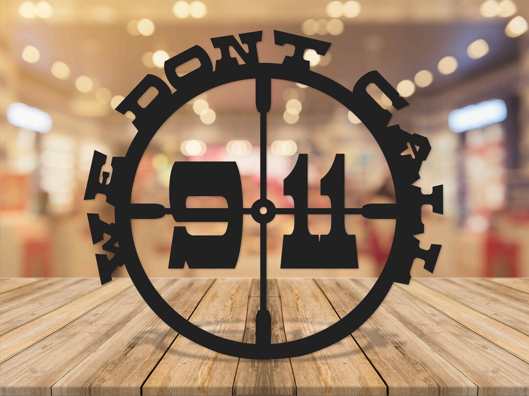 We Don't Call 911 Metal Sign Liberty CNC Plasma Cut Powder Coated USA ...