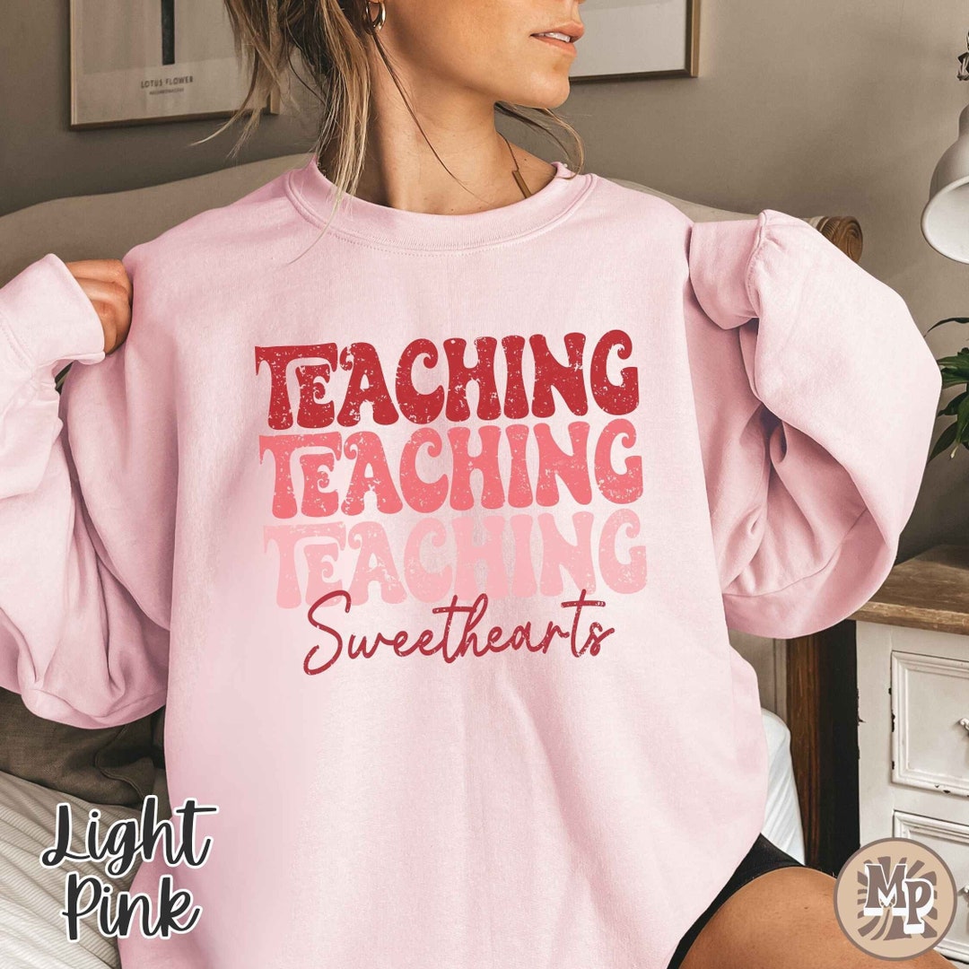 Teaching Sweethearts Teacher Valentine Sweatshirt, Teacher Valentines ...