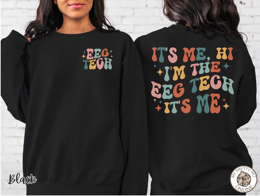 It's Me Hi I'm the EEG Tech Sweatshirt, Eeg Tech Apparel, Eeg ...