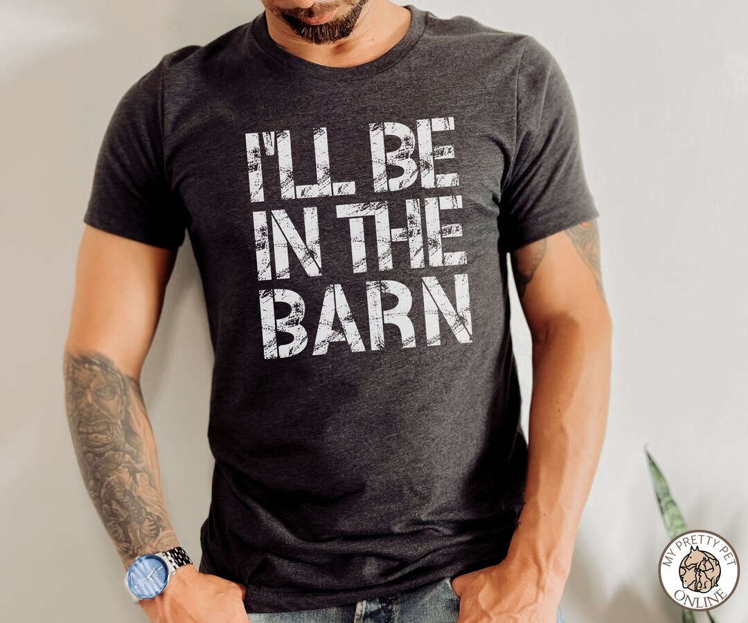 I'll Be in the Barn Horse Show Dad T-shirt, Dad Humor Shirt, Horse Show ...