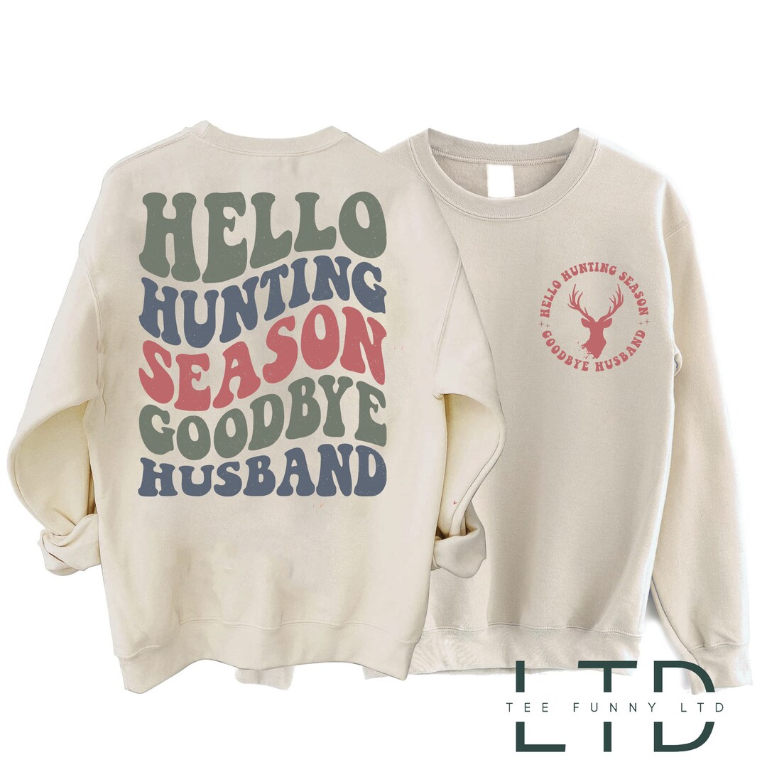 Hello Hunting Season Goodbye Husband Shirt Hunting Season - Etsy