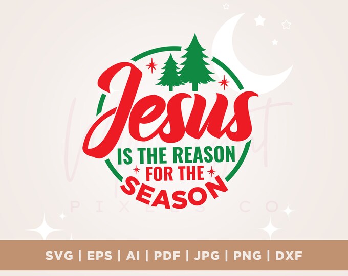Jesus is the Reason for the Season, Christmas Svg, Christian Christmas ...