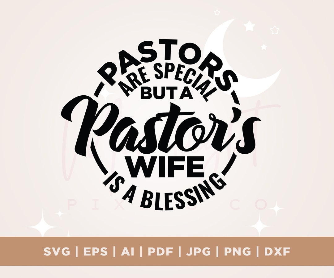 Pastors Are Special but A Pastor’s Wife is A Blessing Svg, Cricut, Png ...