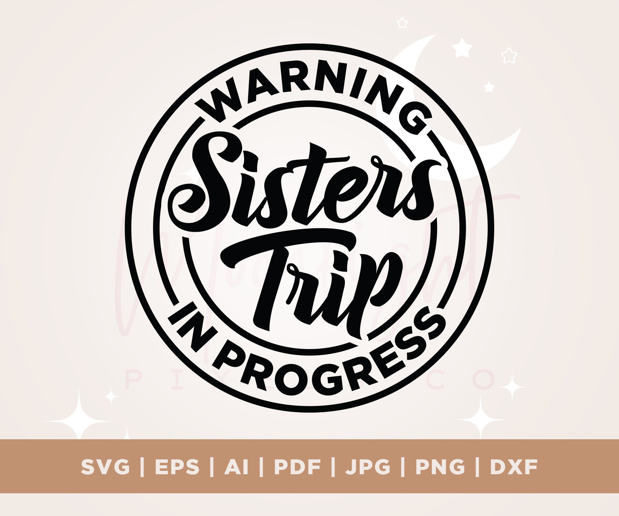 Sisters Trip SVG Warning Sisters Trip in Progress Sister - Etsy