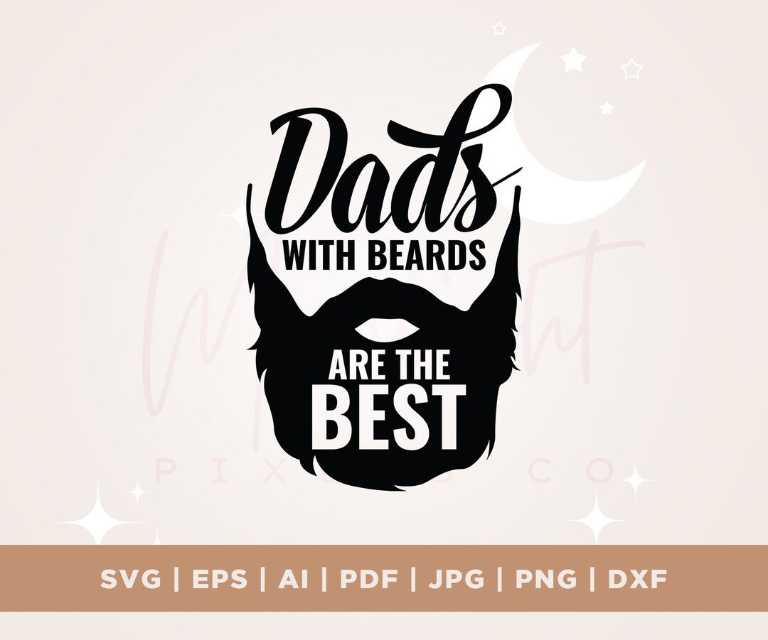 Dad With Beards Are the Best SVG, Father's Day SVG, Dad Shirt Svg, Gift ...