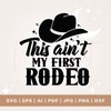 This Aint My First Rodeo SVG, Instant Download,not My First Rodeo SVG ...