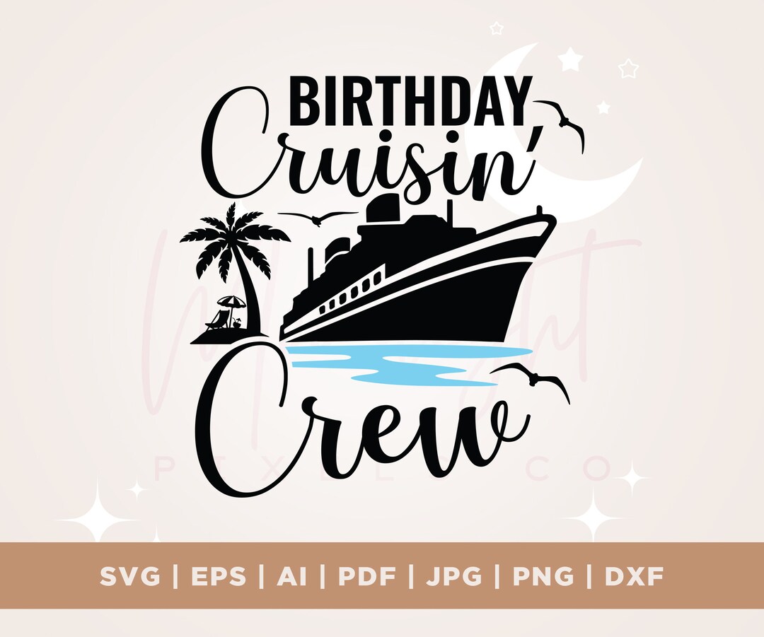 Cruise SVG, Birthday Cruising Crew SVG, Birthday Cruise Shirts SVG ...