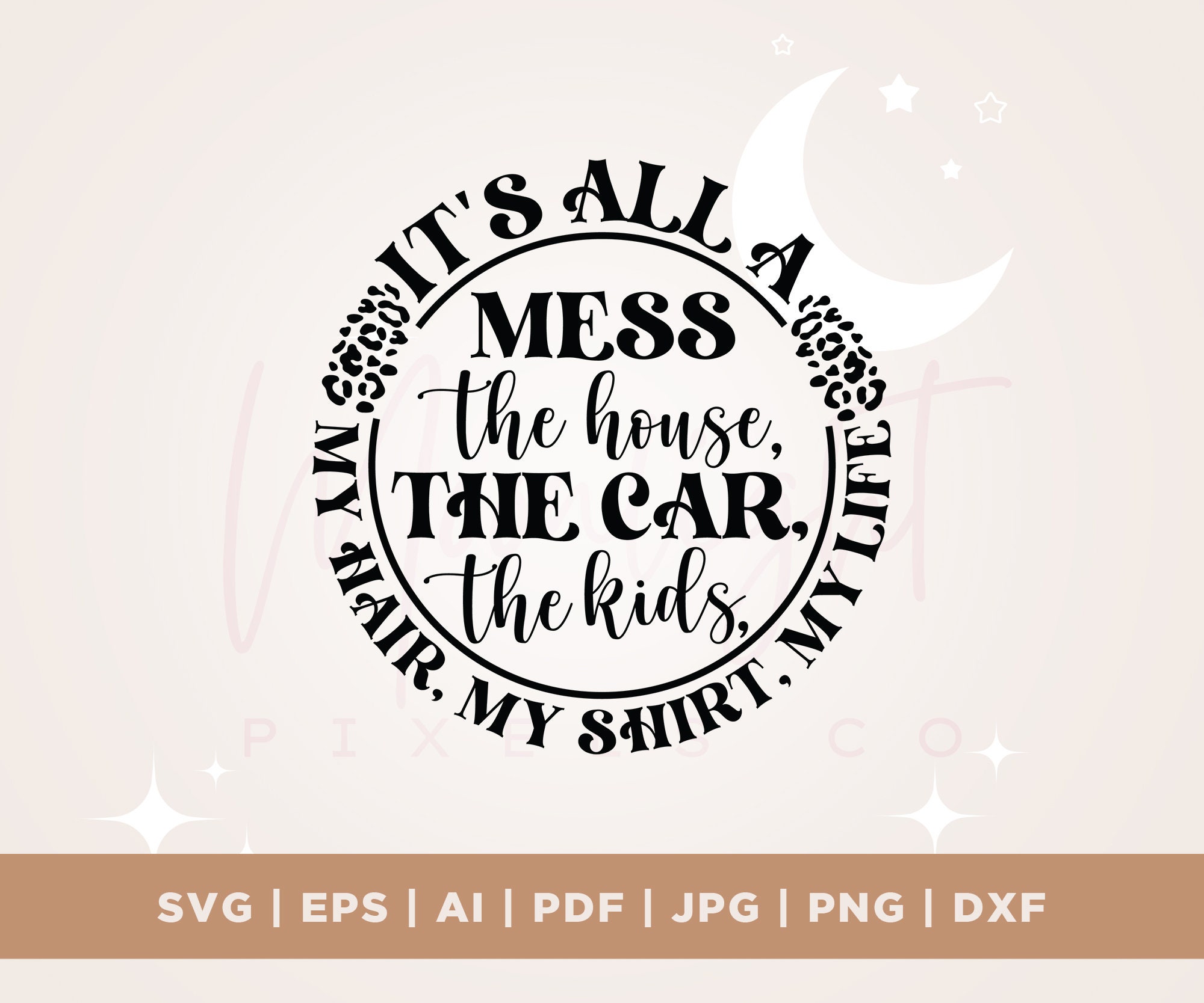 It's All a Mess Svg, Grunge Svg, Kids Svg, Mama, Mom, Shirt, Car, Hair ...
