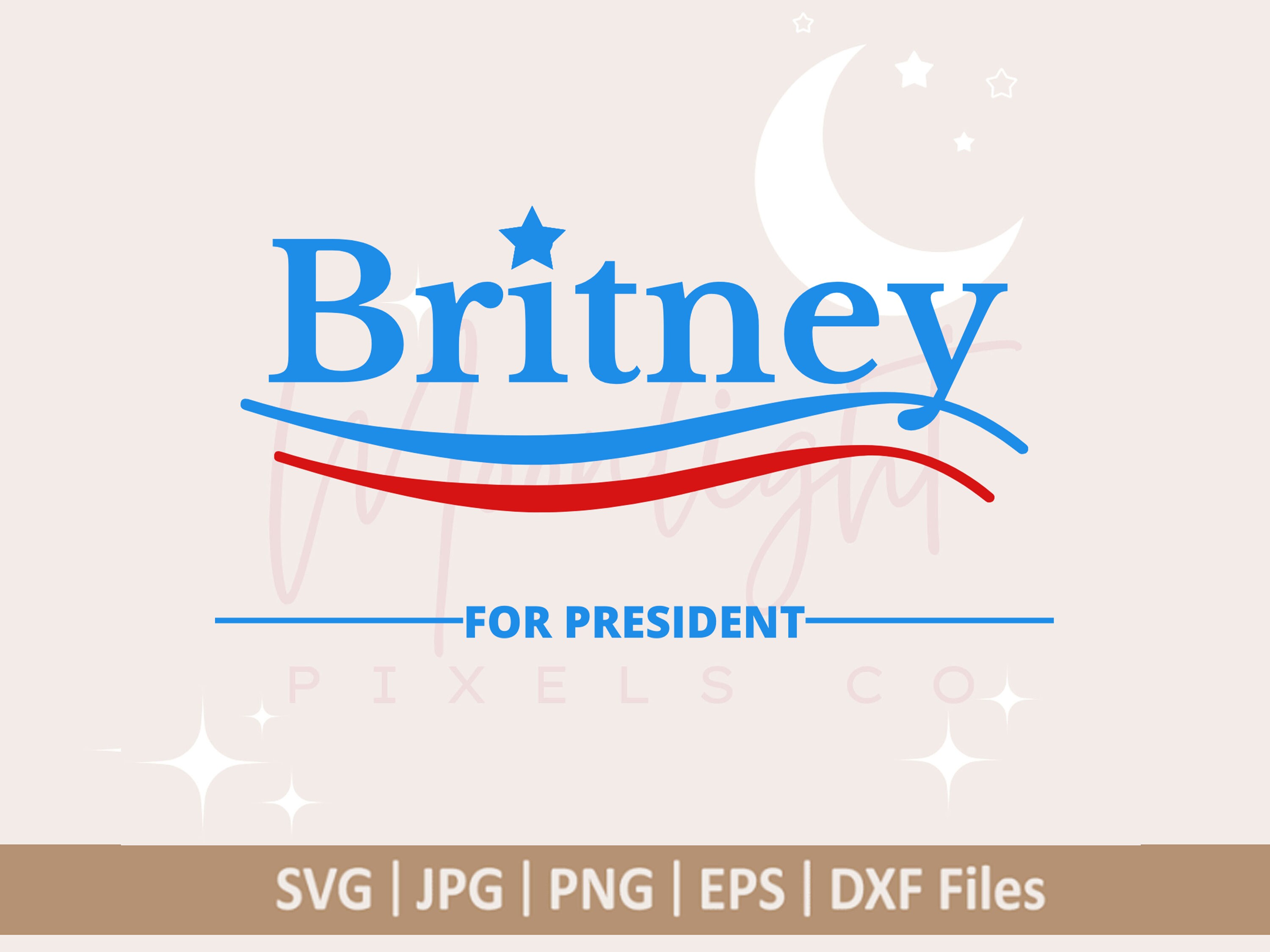 Britney for President SVG , PDF, PNG Cut Files for Cricut Instant ...