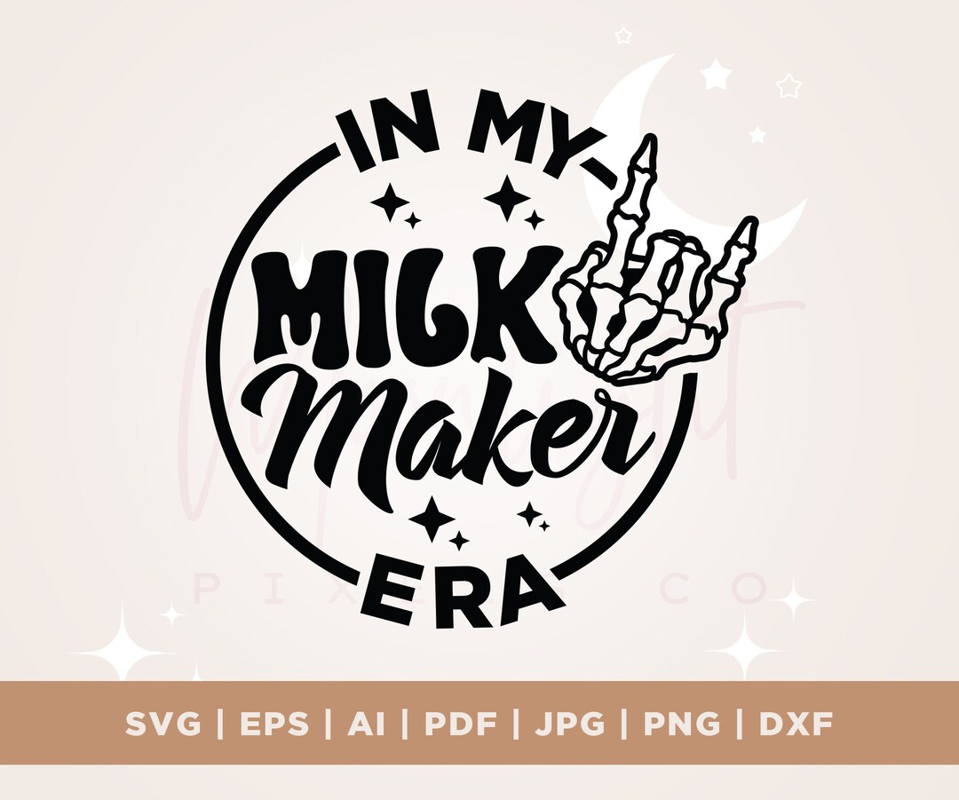 In My Milk Maker Era Svg, Cricut, Png, Svg, Sublimation, New Mom Svg ...