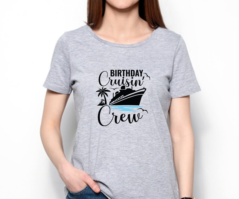 Cruise SVG, Birthday Cruising Crew SVG, Birthday Cruise Shirts SVG ...