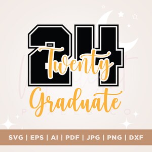 Twenty 24 Graduate Svg, 2024 Graduation Svg, Class of 2024 Svg, Cricut ...