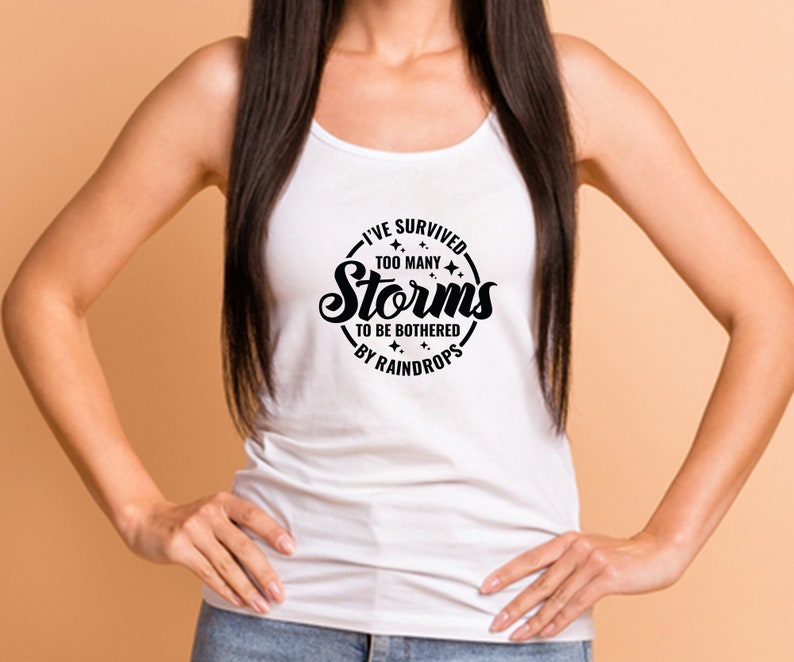 I've Survived Too Many Storms to Be Bothered by Raindrops Svg, Cricut ...