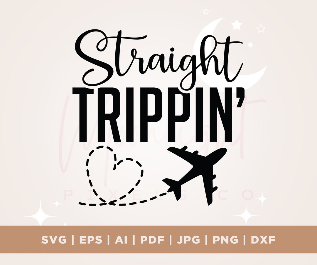 Straight Trippin SVG, Travel Svg, Vacation Svg, Vacation Shirt Svg ...