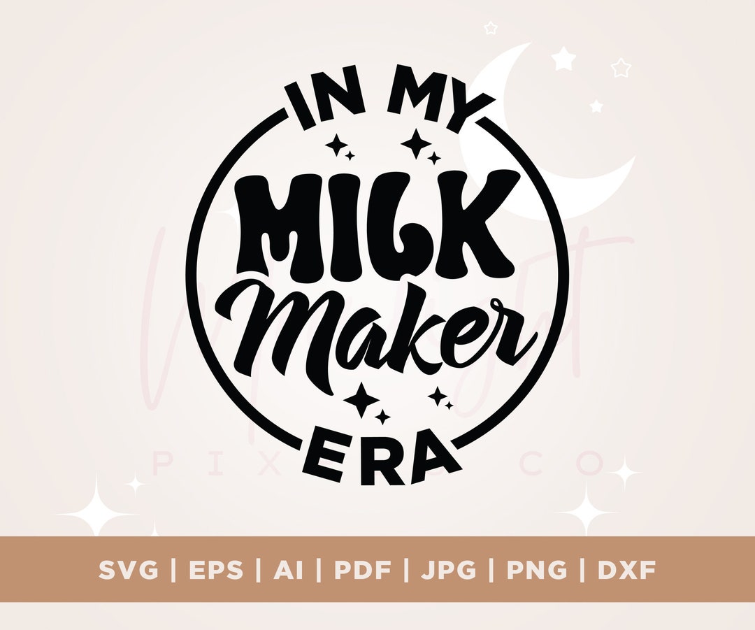 In My Milk Maker Era Svg, Cricut, Png, Svg, Sublimation, in My Milk ...