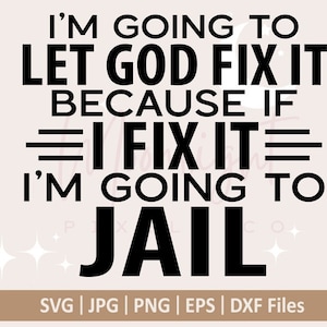 Let God Fix It SVG - Trendy PDF/PNG Cut Files for Cricut - Instant ...