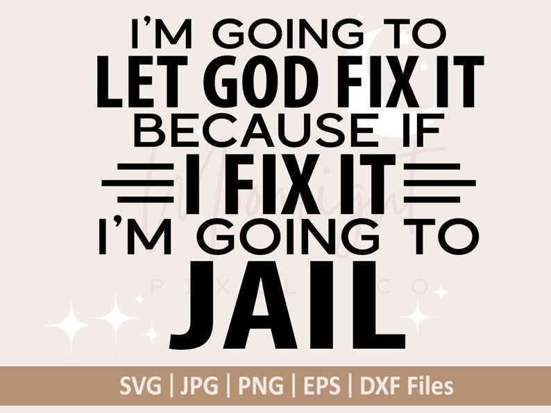 Let God Fix It SVG - Trendy PDF/PNG Cut Files for Cricut - Instant ...