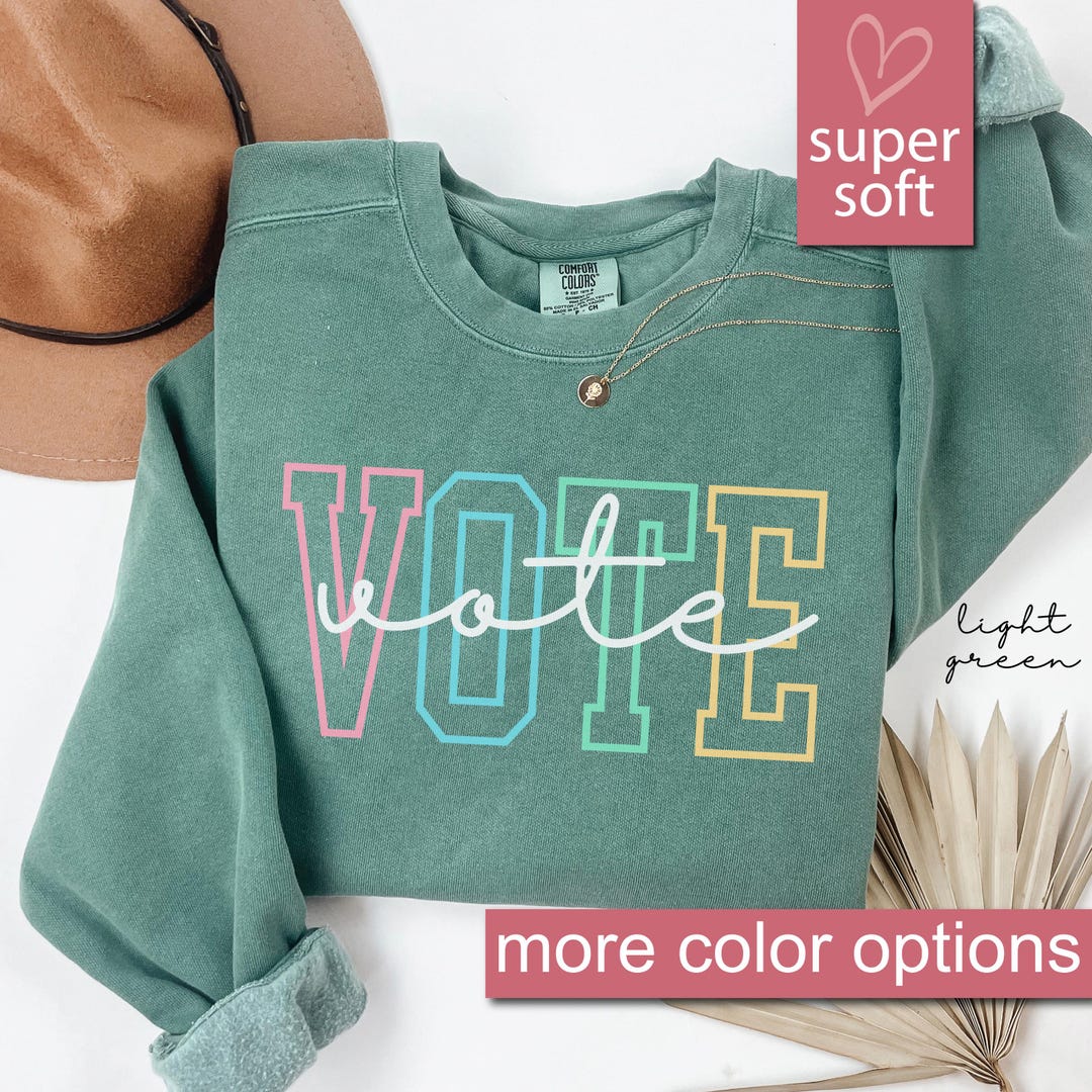 Comfort Colors® Vote Sweatshirt, 2024 Election Sweatshirts, Voter Tee ...