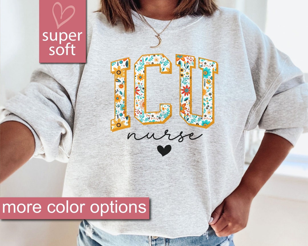 Floral Icu Nurses Sweatshirt, Icu Nursing Sweatshirts, Icu Nurse ...