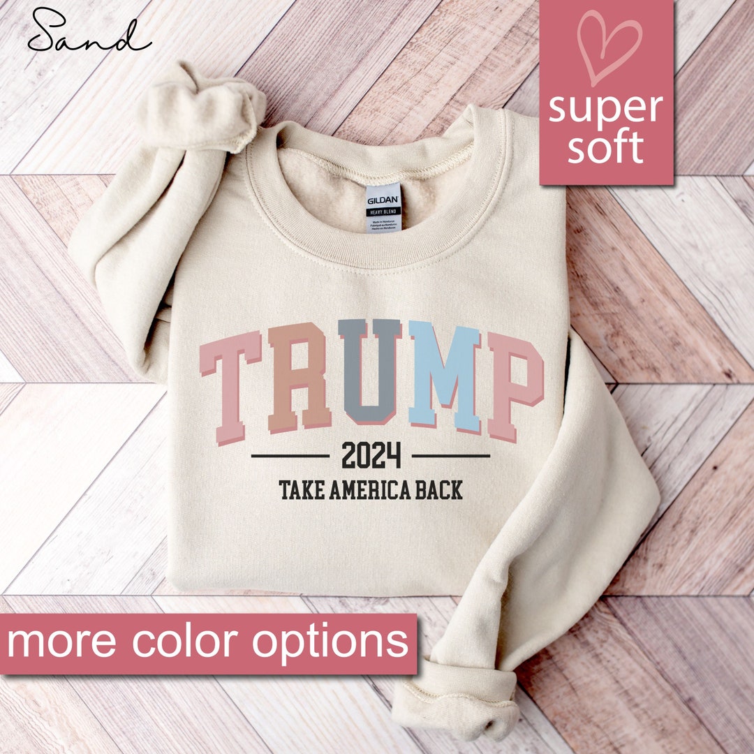 Trump Take America Back Sweatshirt, Donald Trump Sweatshirts, Usa ...
