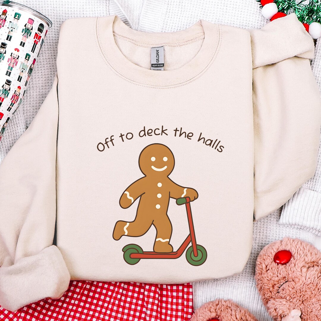 Gingerbread Man Sweatshirt off to Deck the Halls Shirt Funny Christmas ...