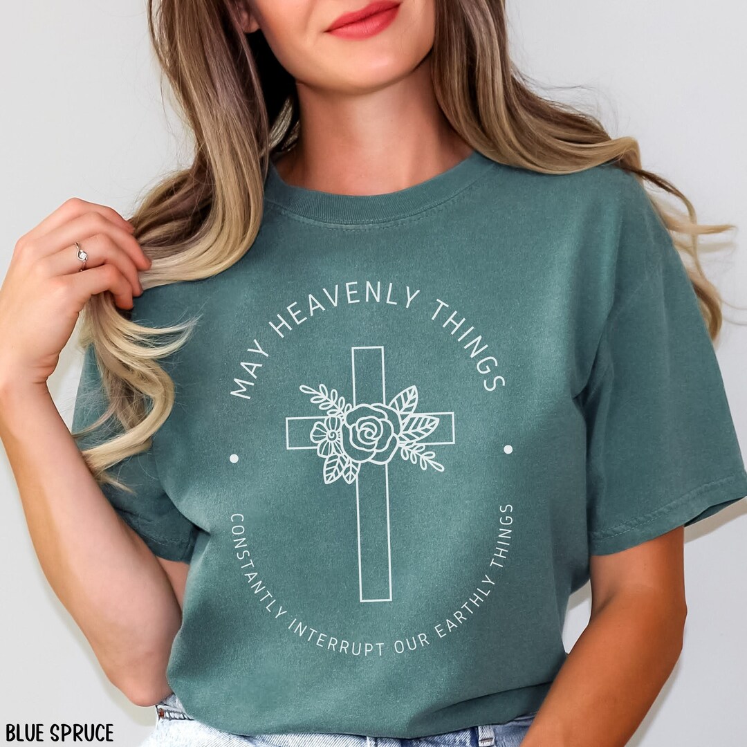 May Heavenly Things Constantly Interrupt Our Earthly Things, Comfort ...