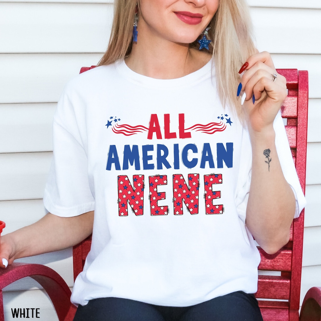 4th of July Nene Shirt, Nene Gift From Grandkids, All American Nene ...