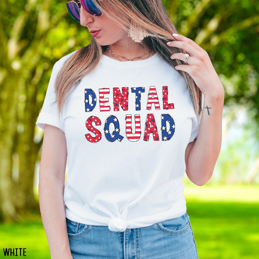 4th of July Dental Shirt, Dental Squad 4th of July Dental Team Shirt ...