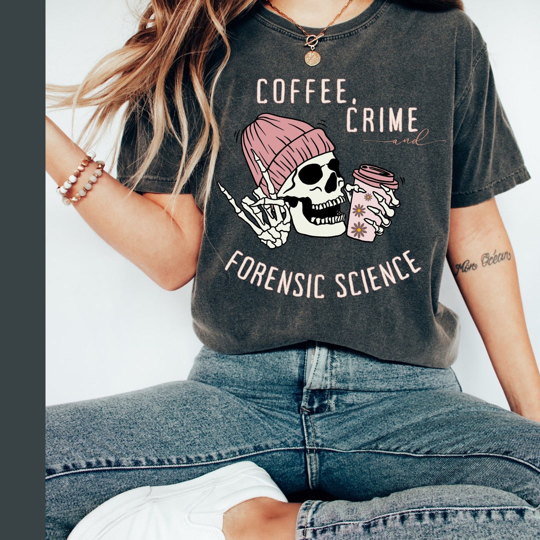 Forensic Science Premium Dyed T-shirt Gifts for Coffee Loving Grad ...