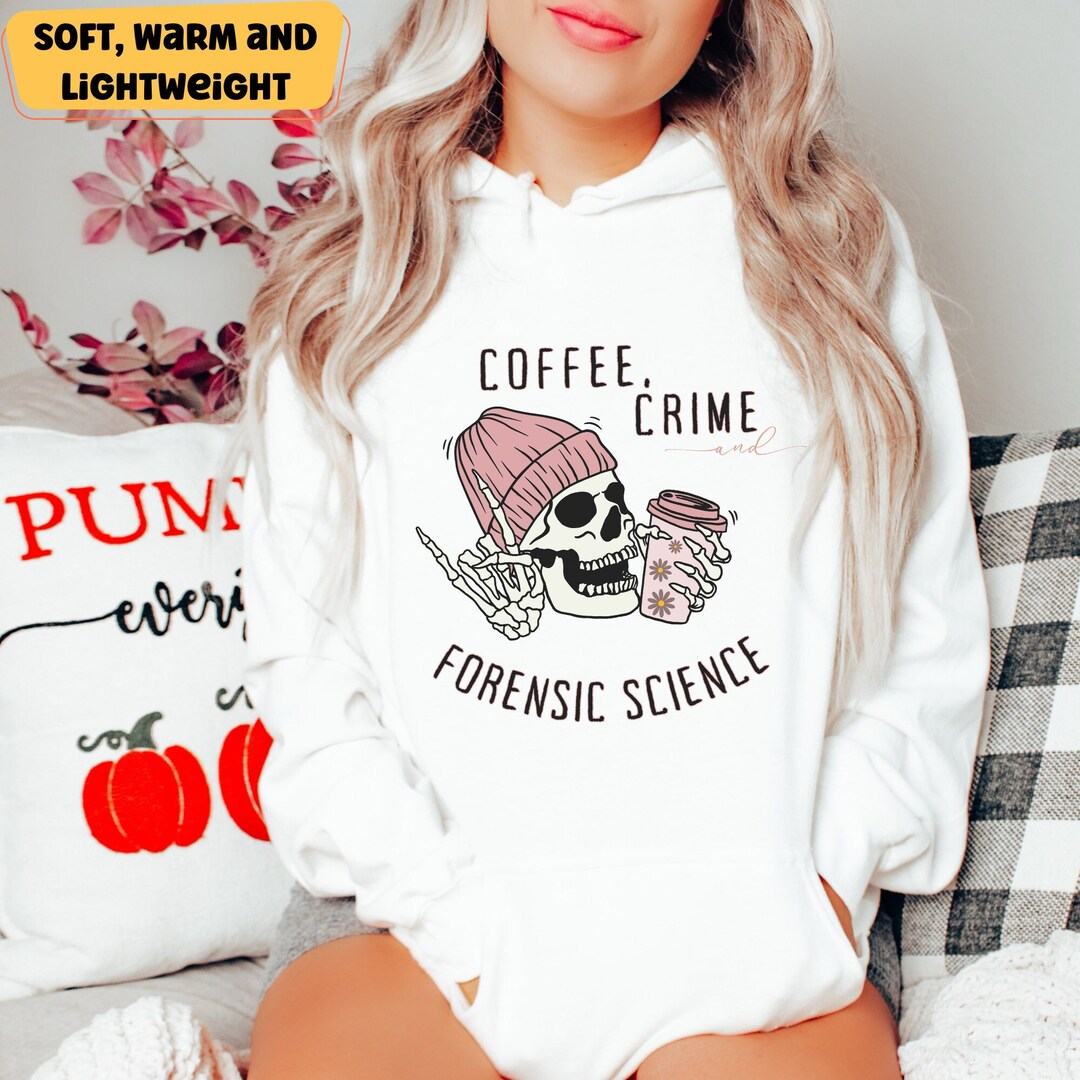 Forensic Science Hoodie Sweatshirt Gifts for Coffee Loving Graduate ...