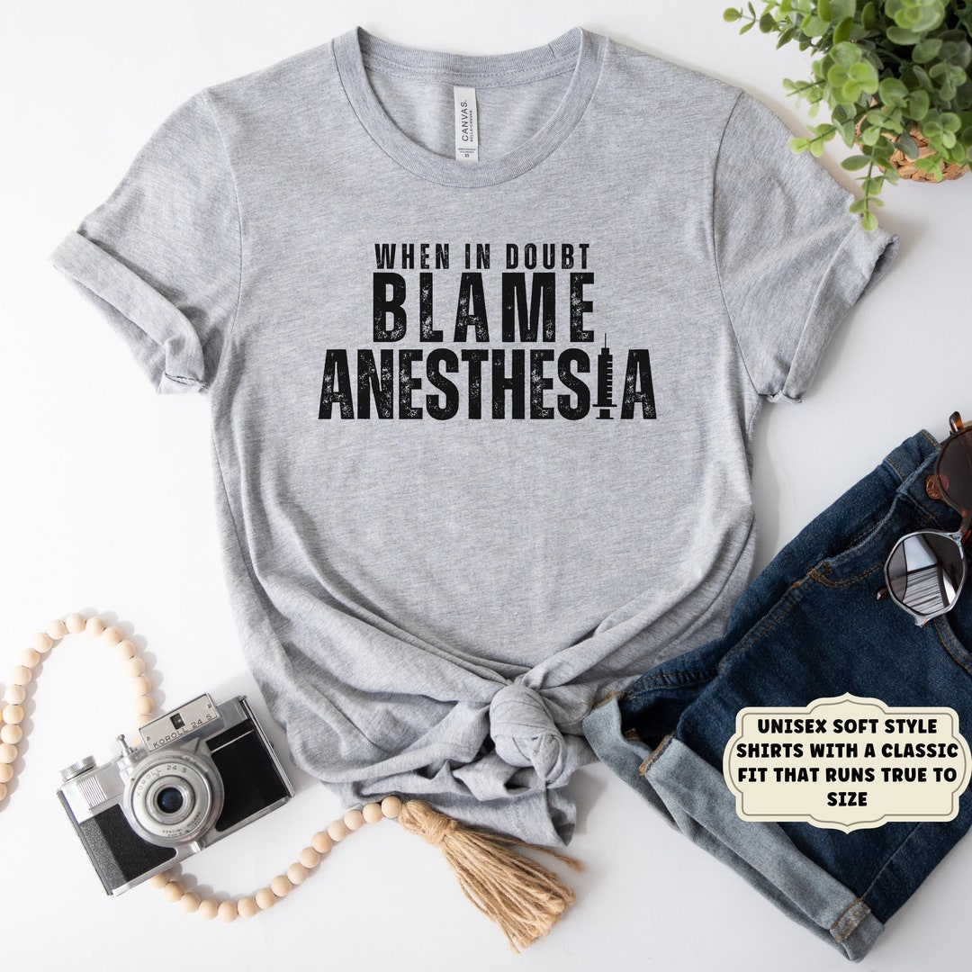 Anesthesia Buddy Blame Anesthesia Soft Style Shirt Gifts for ...