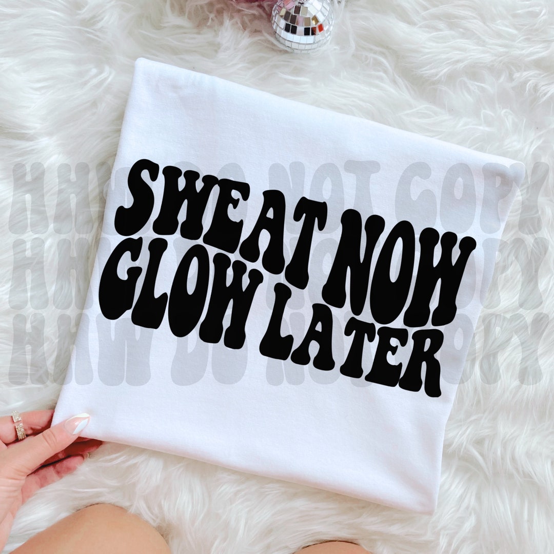 Sweat Now Glow Later Workout Svg, Motivational Gym Svg, Workout Shirt ...
