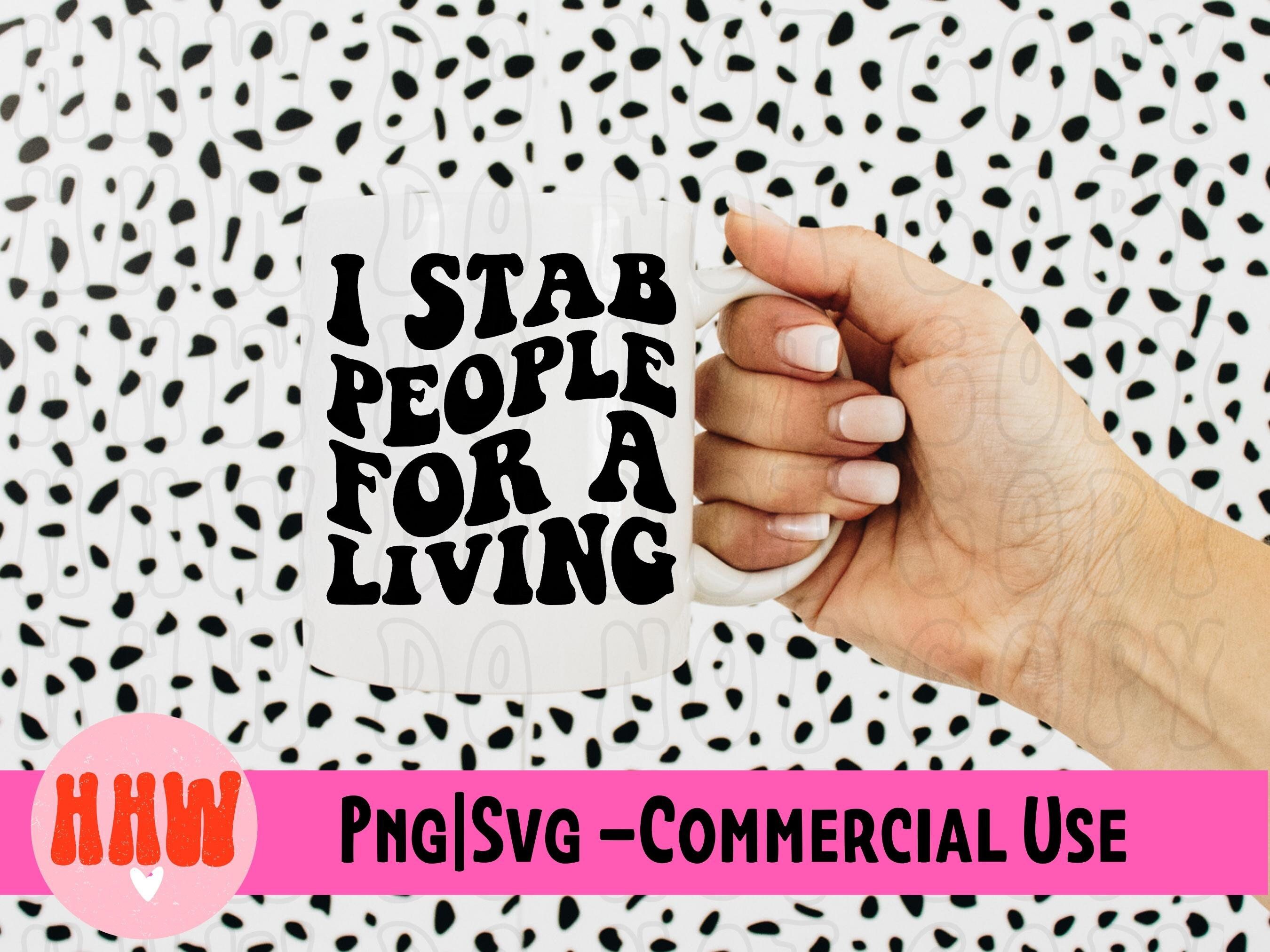 I Stab People for A Living Png Svg, Nurse Svg, Funny Nurse Svg, Funny ...