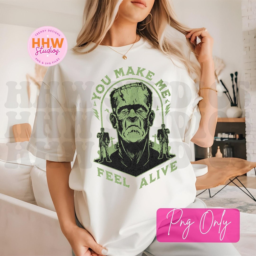 You Make Me Feel Alive Frankenstein PNG- Halloween PNG, Frankenstein ...