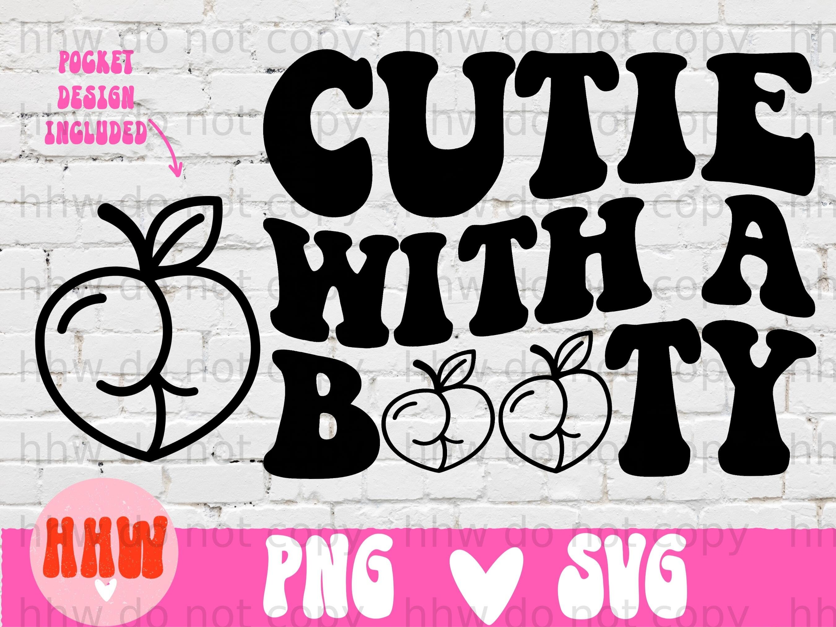 Cutie With A Booty Png Svg Cutting File Funny Sublimation Etsy Uk