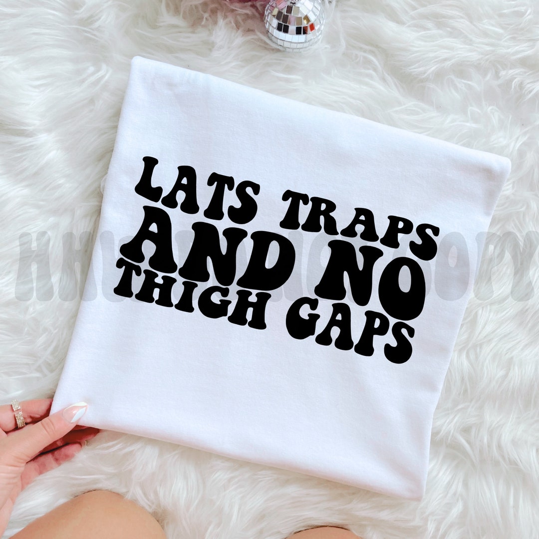 Lats Traps and No Thigh Gaps Svg Png, Workout Svg, Fitness Png, Squat ...