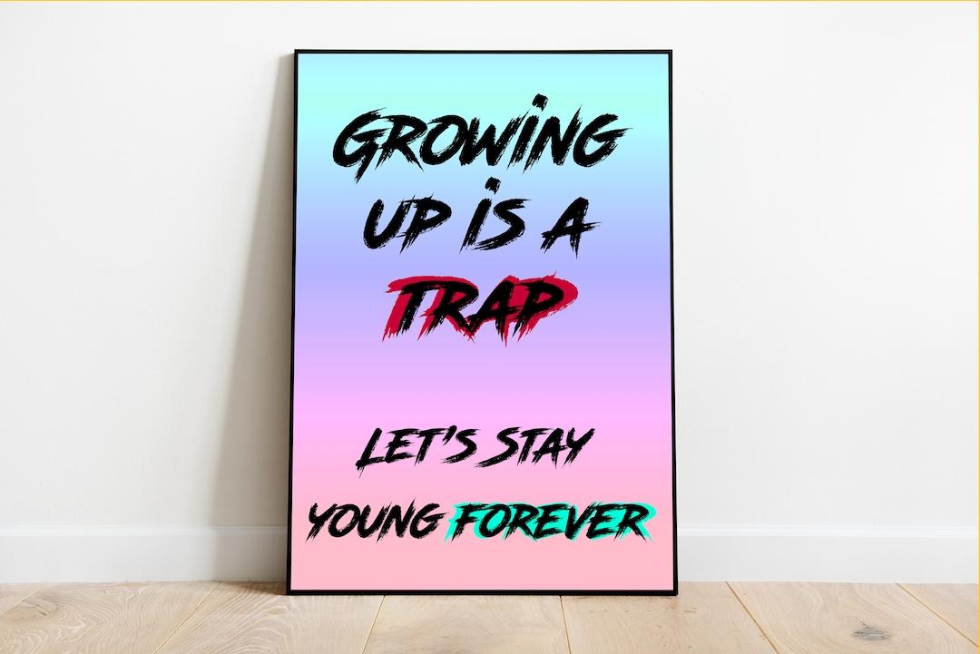 Growing up is a Trap Poster Digital Art - Inspirational Quote, Funny ...