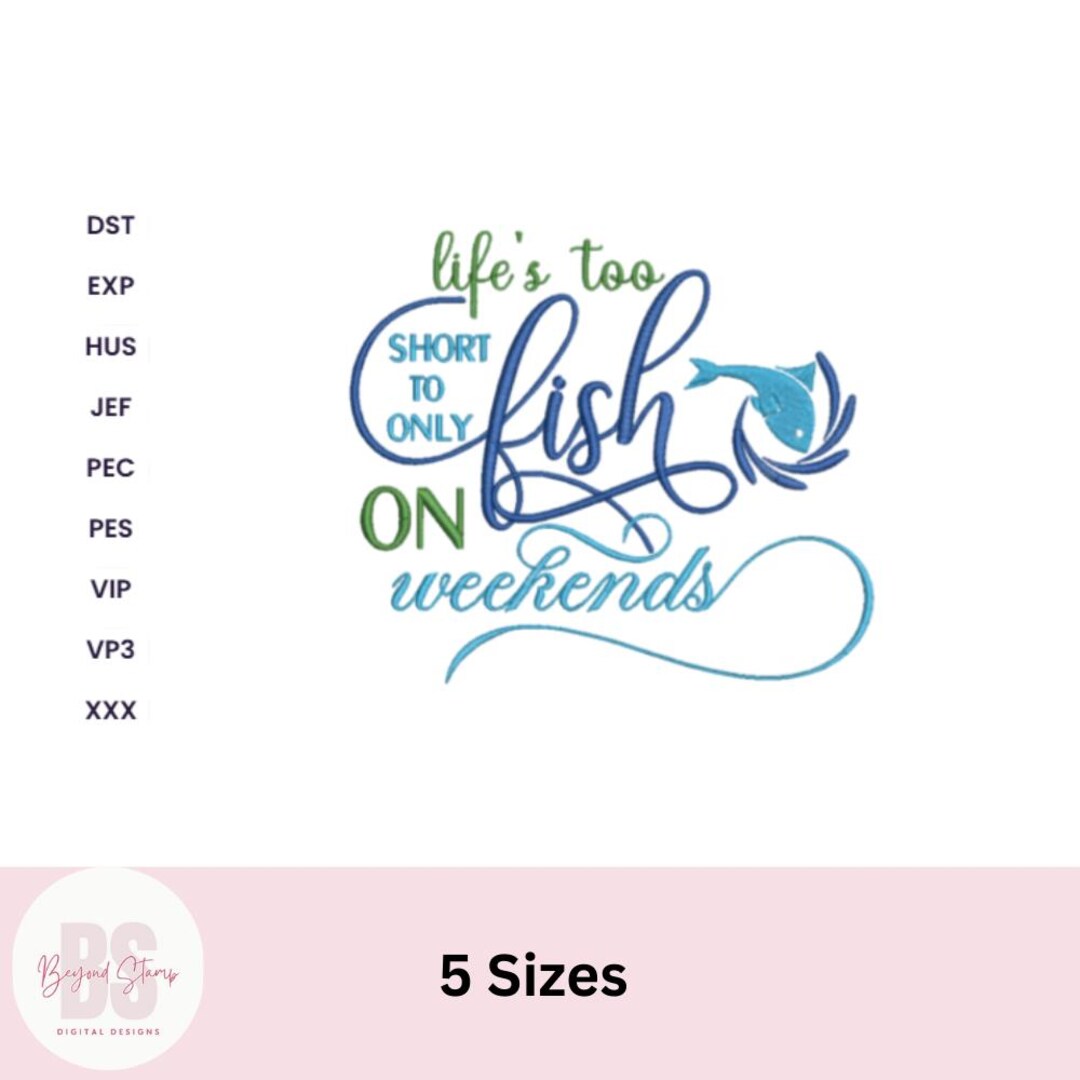 Life is Too Short for Fishing on Weekend Embroidery Design, Funny ...